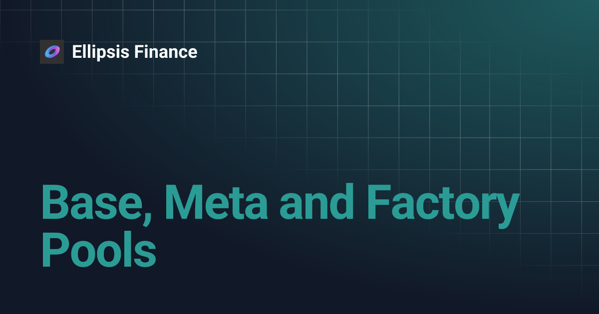 Base, Meta and Factory Pools | Ellipsis Finance