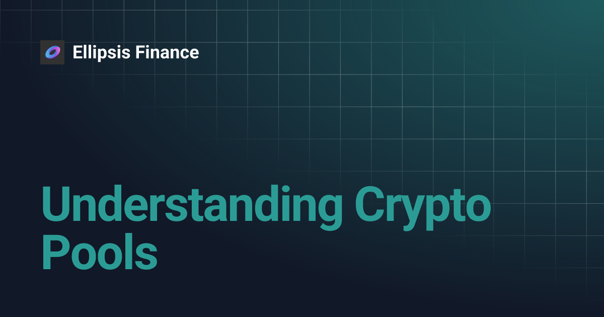 Understanding Crypto Pools | Ellipsis Finance