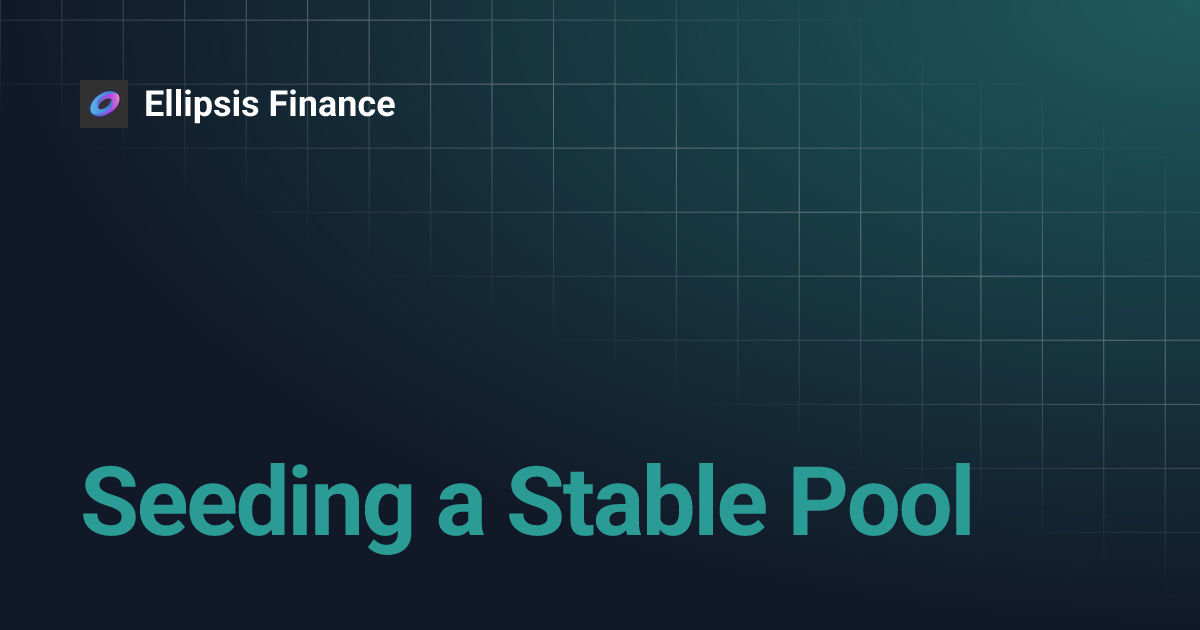 Seeding a Stable Pool | Ellipsis Finance