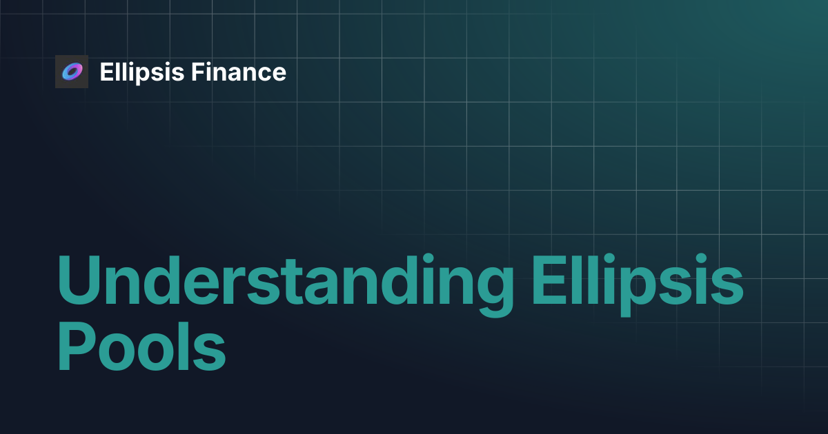 Understanding Ellipsis Pools | Ellipsis Finance
