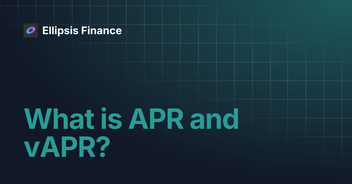 What is APR and vAPR? | Ellipsis Finance